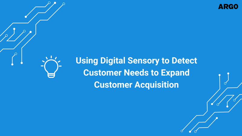 Using Digital Sensory to Detect Customer Needs to Expand Customer Acquisition